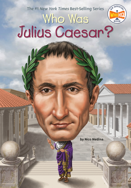 Who Was Julius Caesar? by Nico Medina (Who Was . . . ?)