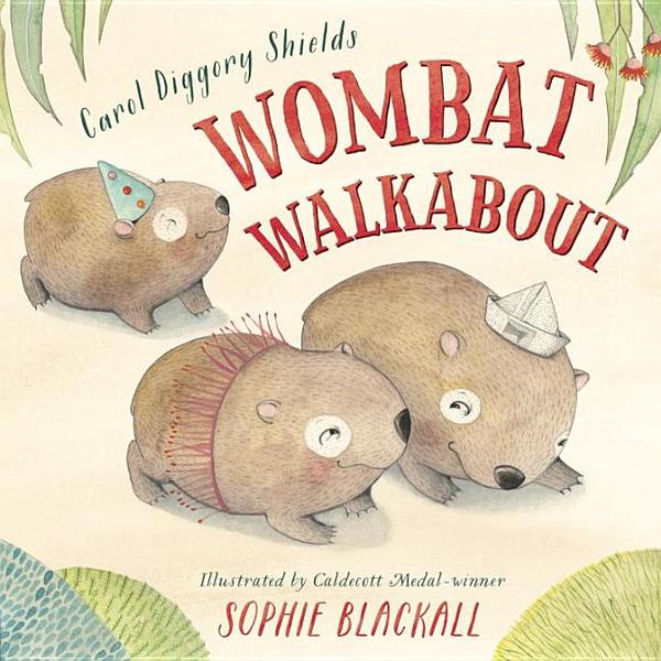 Wombat Walkabout by Sophie Blackall