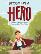 Becoming A Hero by Kimberly Parry