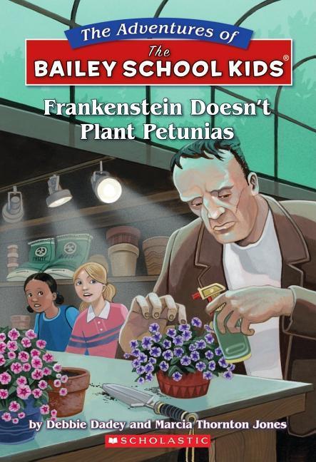 Frankenstein Doesn't Plant Petunias by Debbie Dadey
