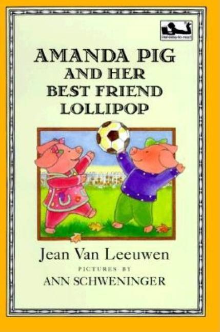 Amanda Pig and Her Best Friend Lol… by Jean Van Leeuwen