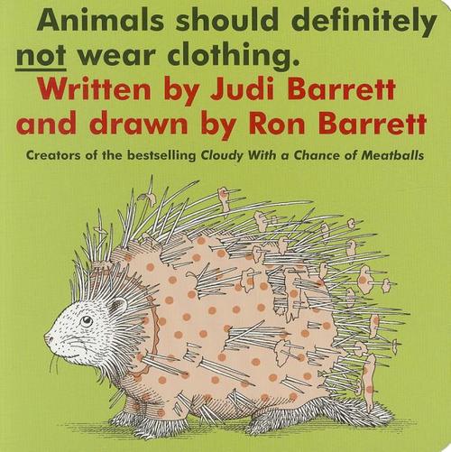 Animals Should Definitely Not Wear… by Judi Barrett
