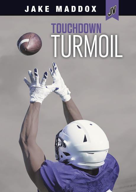 Touchdown Turmoil by Jake Maddox (Jake Maddox JV)