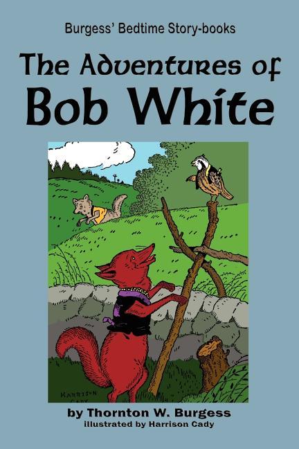 The Adventures of Bob White by Thornton W. Burgess