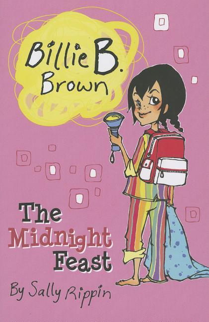 The Midnight Feast by Sally Rippin (Billie B. Brown, #3)