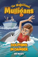Dolphins in Danger (The Magnificent Mulligans)
