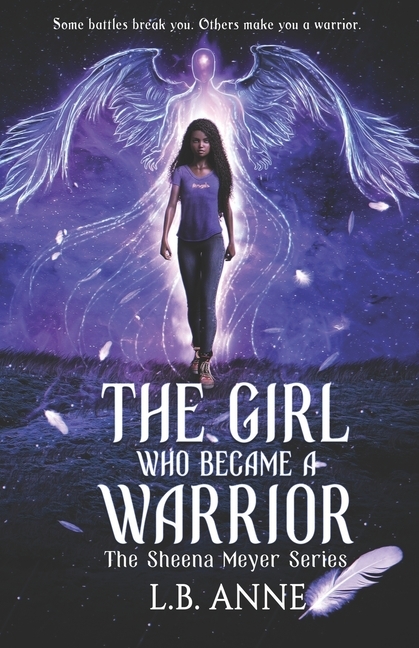 The Girl Who Became A Warrior by L.B. Anne (Sheena Meyer, #4)